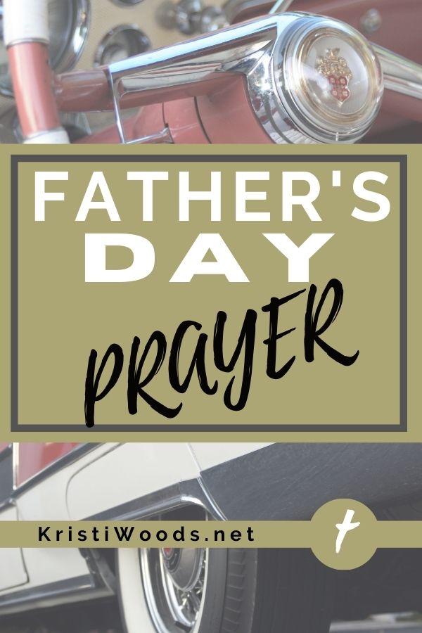A Prayer to Support Your Father this Father's Day - Kristi Woods