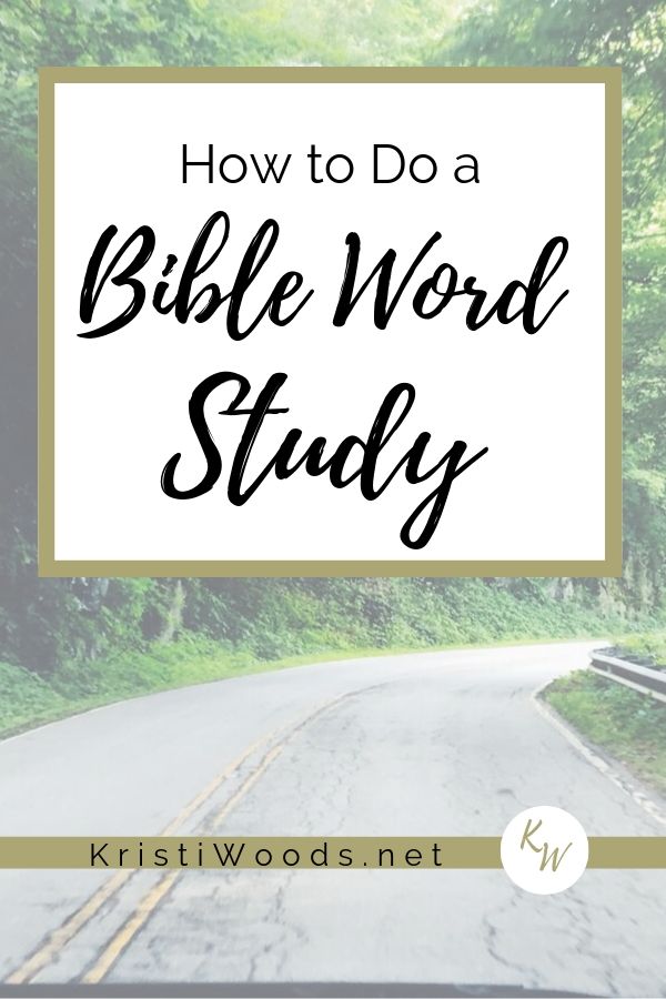 How to Do a Bible Word Study - Kristi Woods