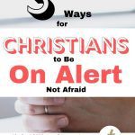 3 Ways for Christians to Be On Alert-Not Afraid - Kristi Woods