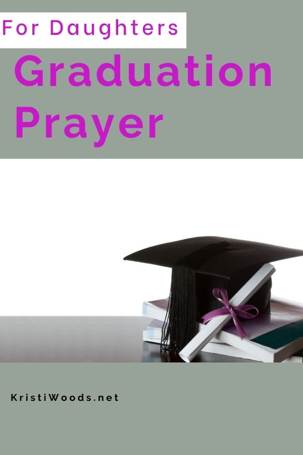 A Graduation Prayer for My Daughter - Kristi Woods