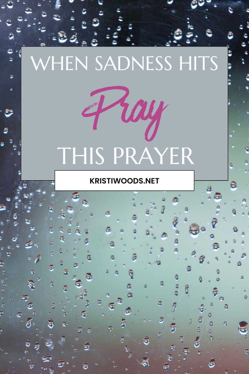 Pray this Prayer When Sad - Kristi Woods